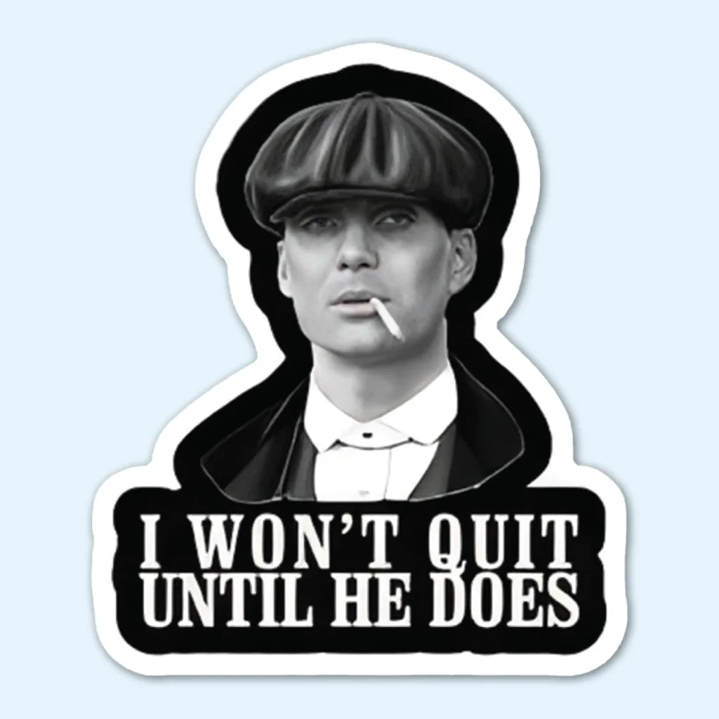 I Won't Quit, Tommy Shelby Sticker | Peaky Blinders